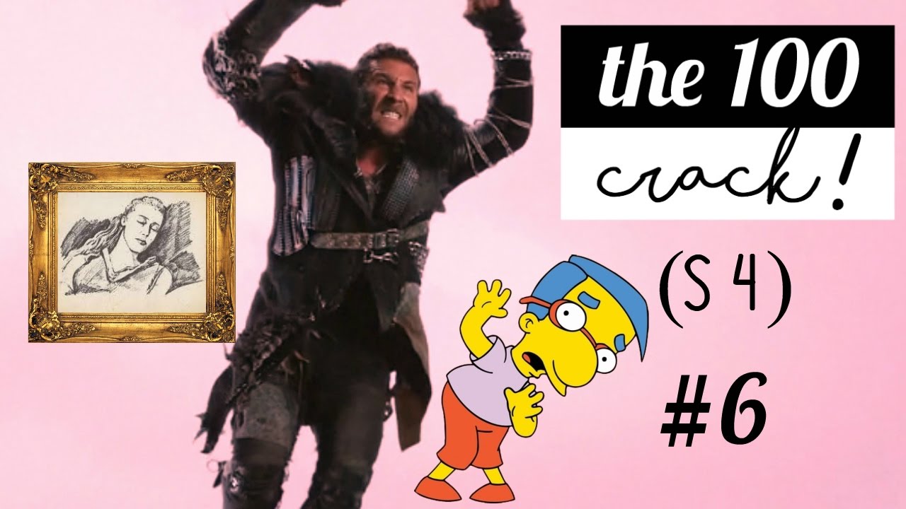 The 100 S4 CRACK! HUMOR (+4x06) - YouTube