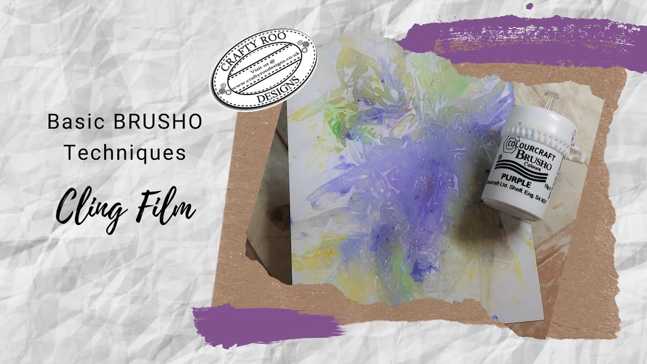 Basic BRUSHO Techniques with Crafty Roo Designs Cling Film - YouTube