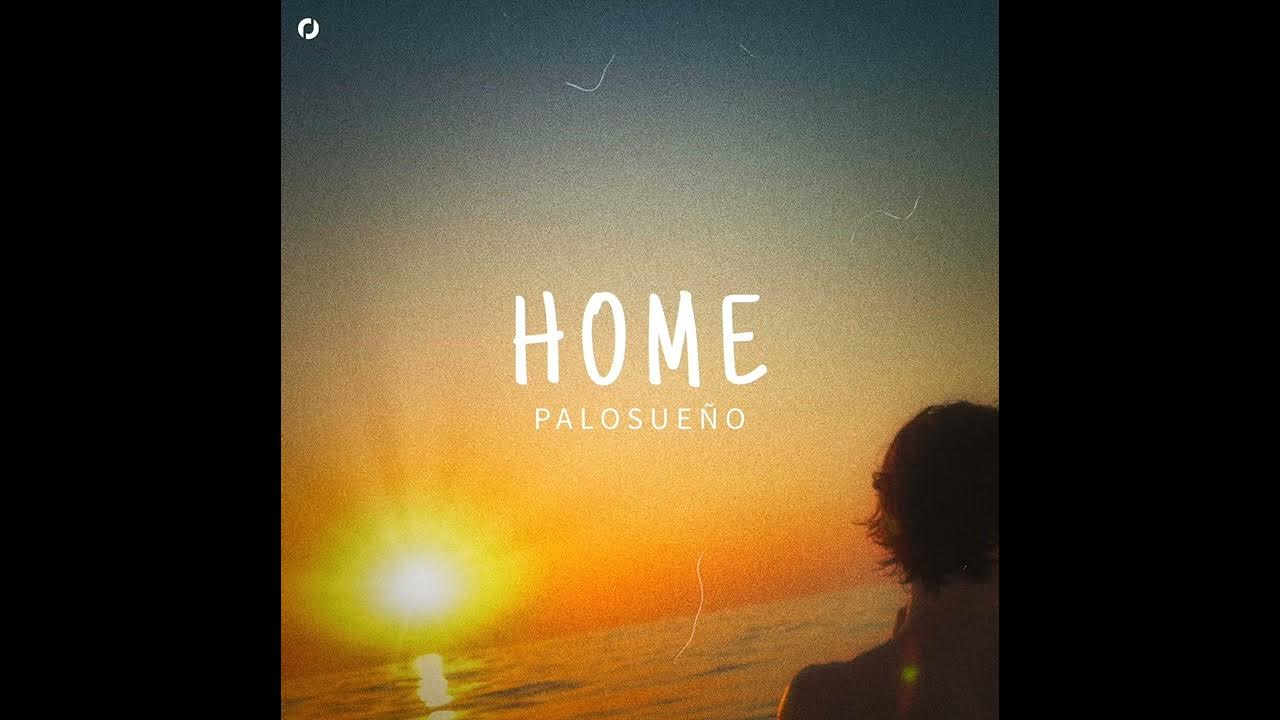 PALOSUEÑO - Home (Official Audio) - YouTube Music