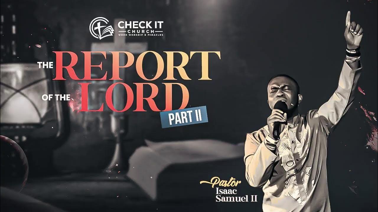 God's Word Unveiled: The Lord's Report | Part 2| Pastor Isaac Samuel II - YouTube