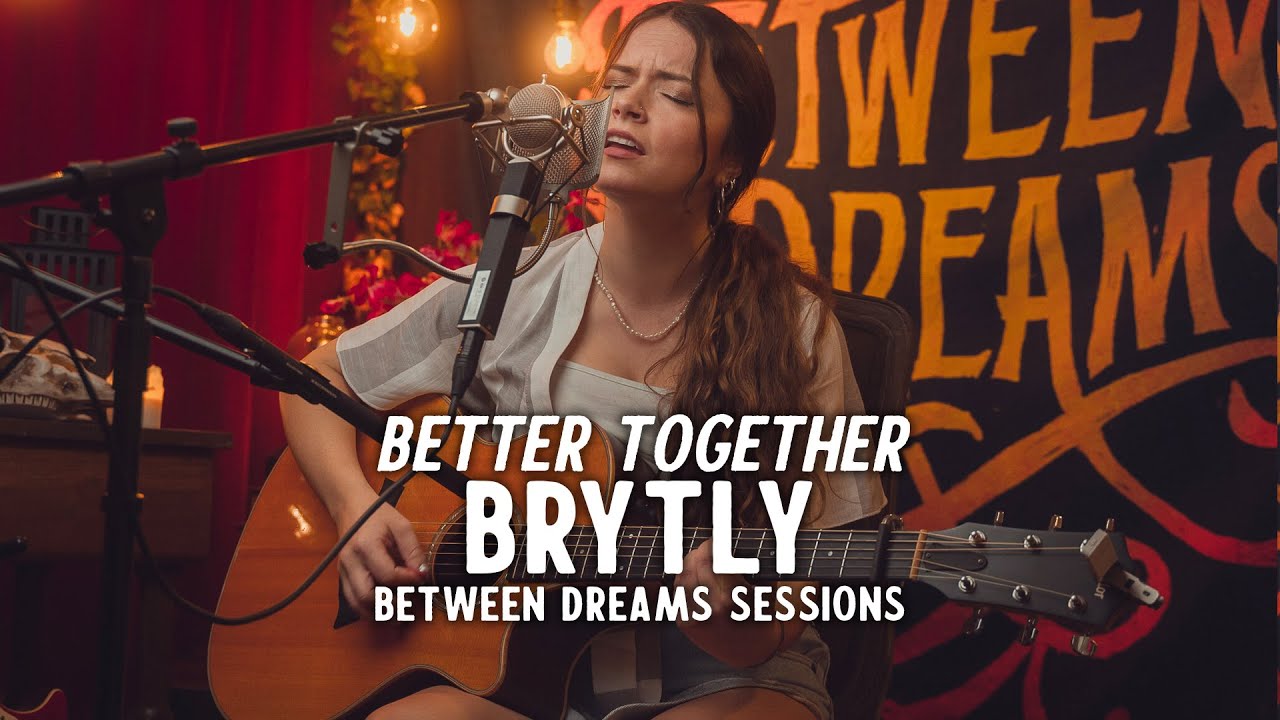 BRYTLY - Better Together | Between Dreams Sessions - YouTube