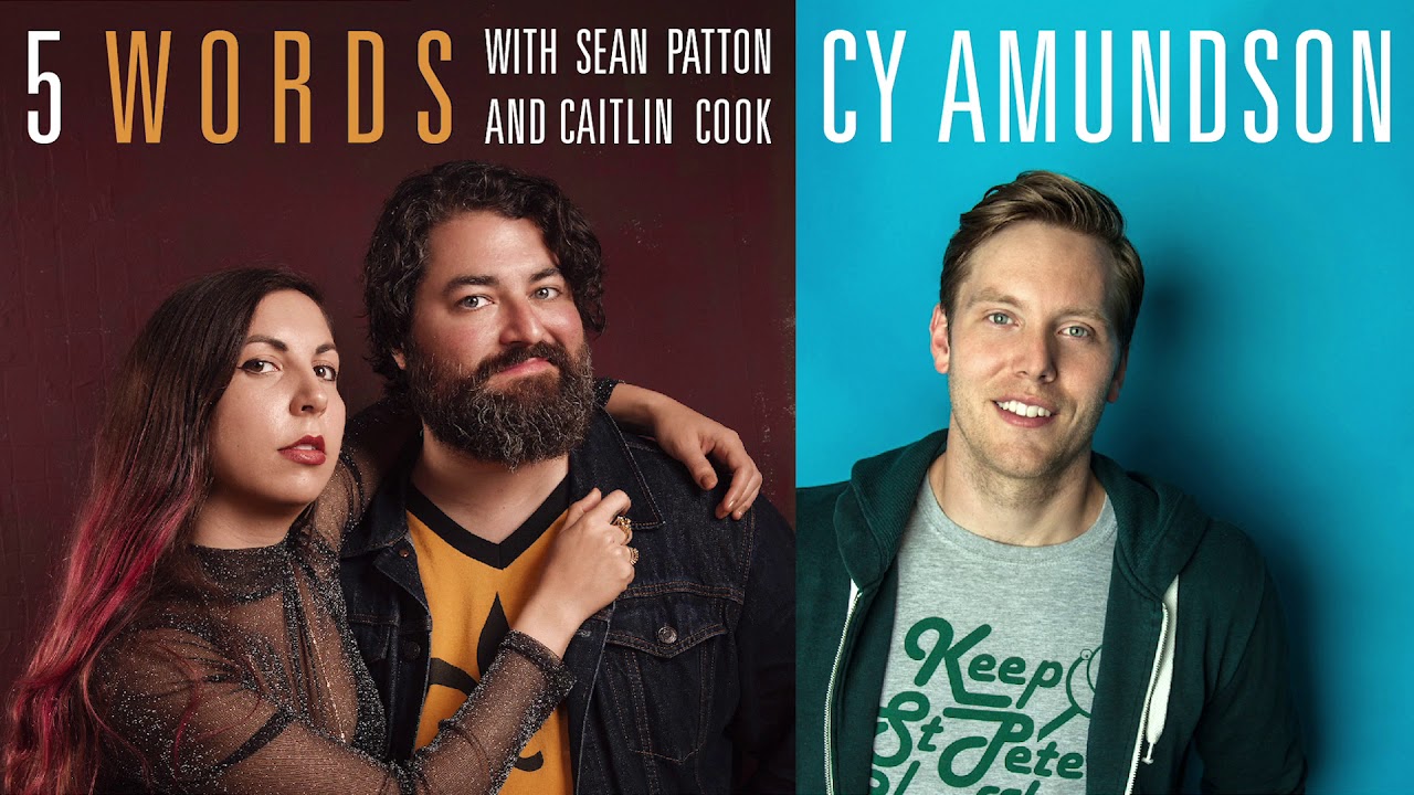 33 - Cy Amundson - 5 Words with Sean Patton & Caitlin Cook - YouTube