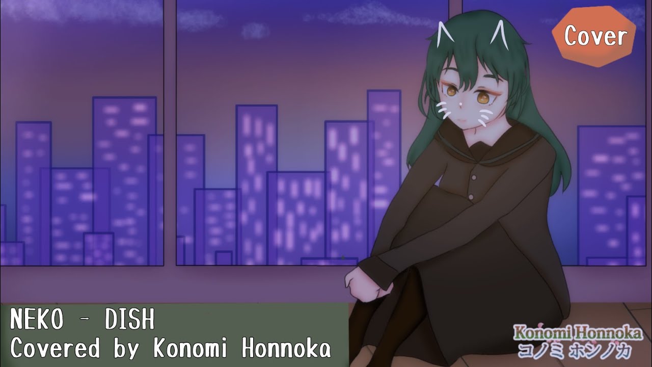 【Cover】Neko - DISH Ver Konomi Honnoka - YouTube
