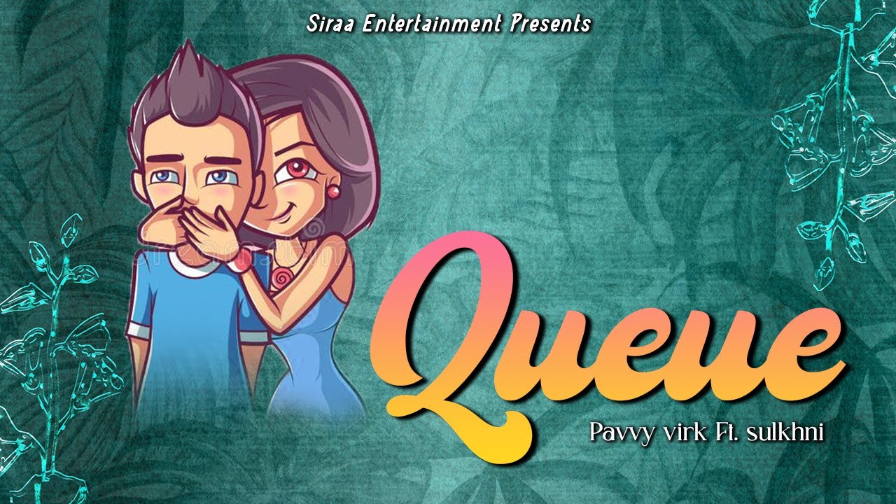 Queue (Official Song) Pavvy Virk | Sulakhni Kaur | Sirra Entertainment ...