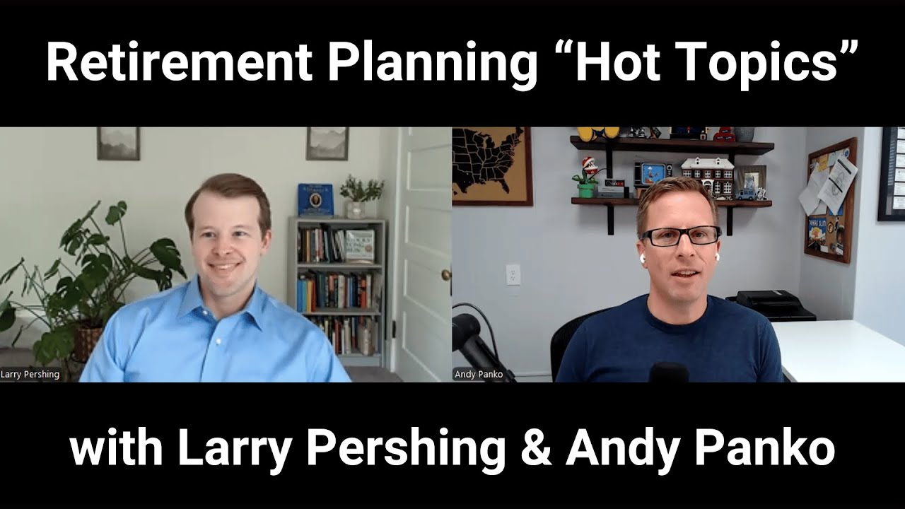 Retirement planning "hot topics" chat with Larry Pershing and Andy ...