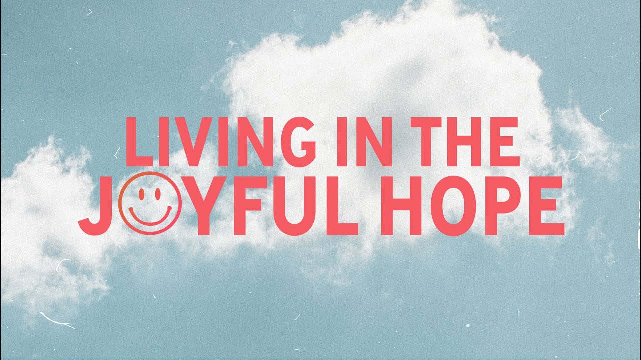 "Living in the Joyful Hope" - YouTube