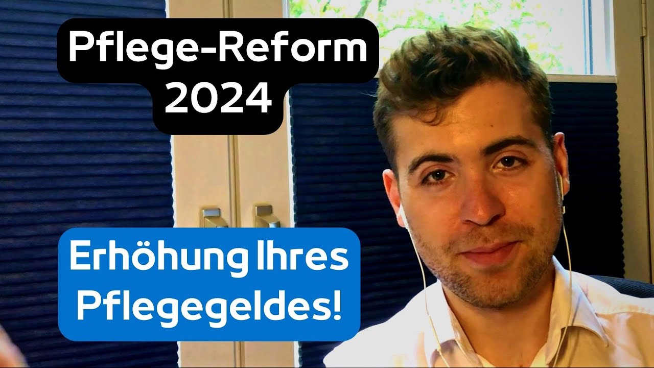 Erhöhung Ihres Pflegegeldes - Pflegegreform 2024 Teil 1 - YouTube
