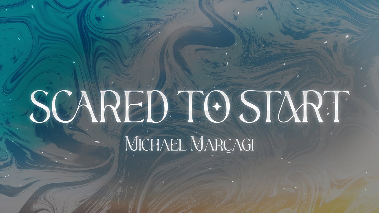 Michael Marcagi - Scared To Start (Lyrics) - YouTube