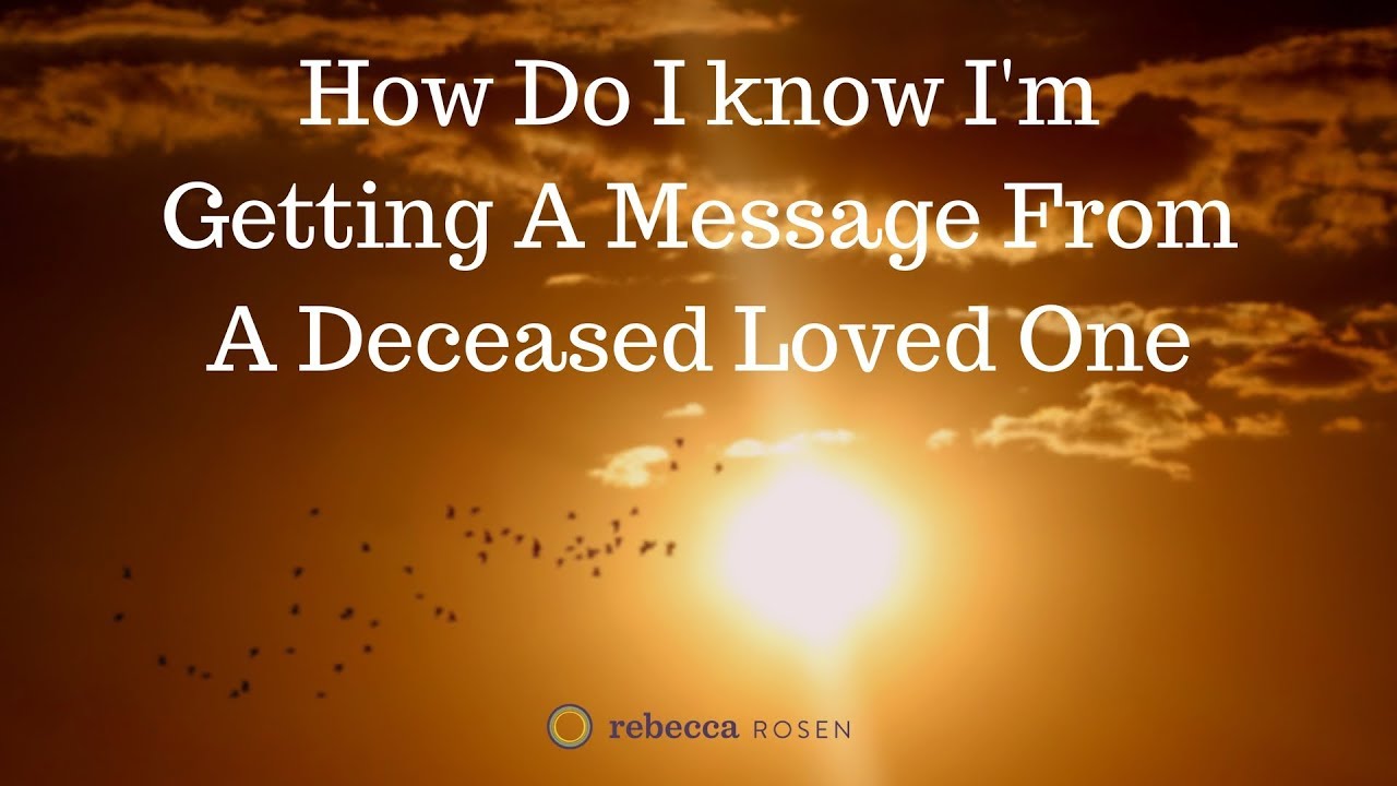 How Do I Know I m Getting A Message From A Deceased Loved One YouTube how-do-i-know-i-m-getting-a-message-from-a-deceased-loved-one-youtube