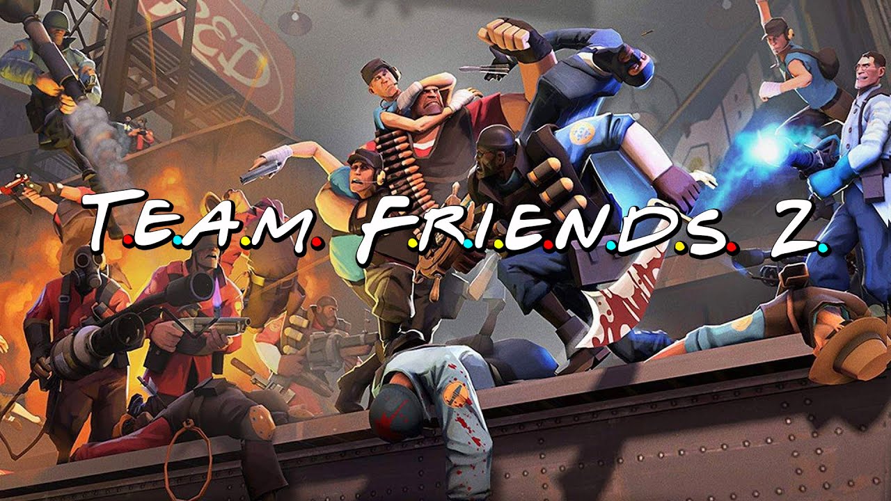 Friends ( Team Fortress 2 Edition ) - YouTube