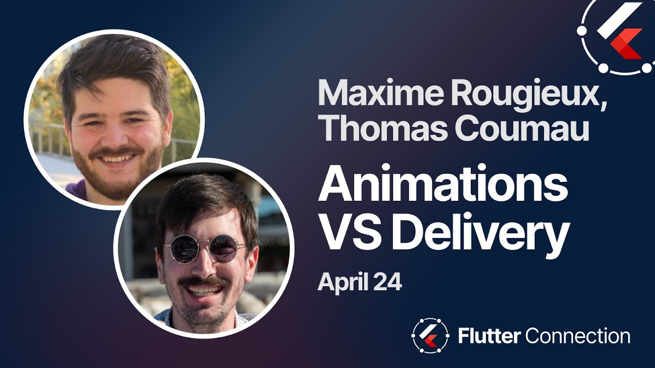 Flutter Connection 2024 - Maxime Rougieux & Thomas Coumau - Animations VS Delivery - YouTube