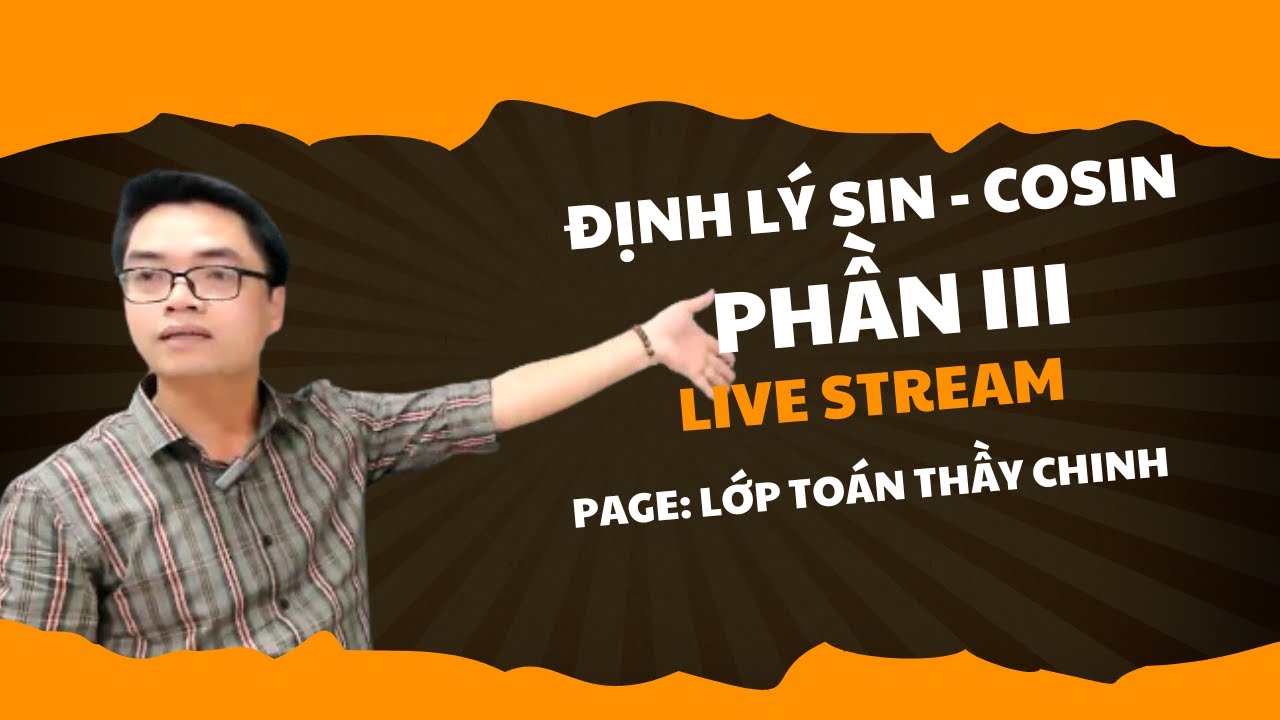 ĐỊNH LÝ SIN - COSIN (P3) - Thầy Nguyễn Tiến Chinh - YouTube