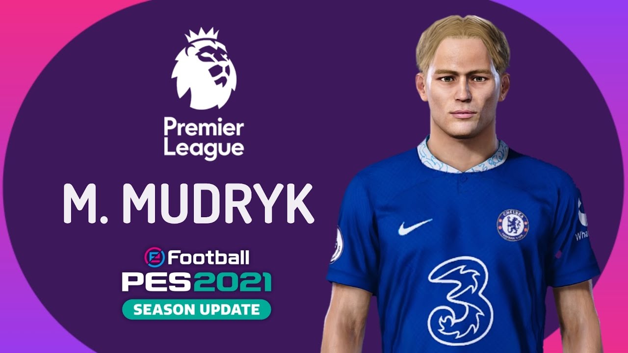 PES 2021 - MYKHAILO MUDRYK 🇺🇦 (CHELSEA FC) (PREMIER LEAGUE 22/23 ...