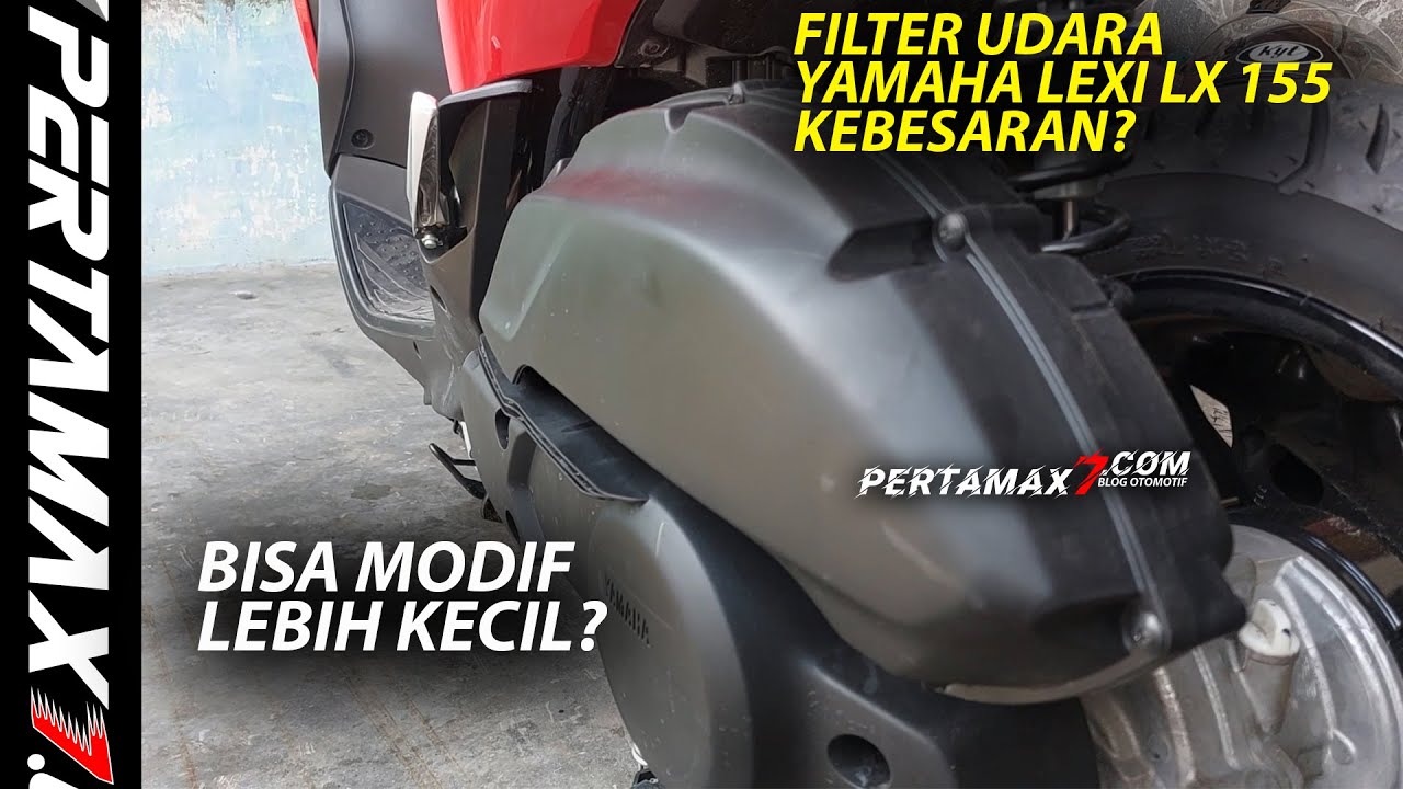 Filter Udara Yamaha LEXI LX 155 Kebesaran Offset Kedororan? Bisa Modif ...