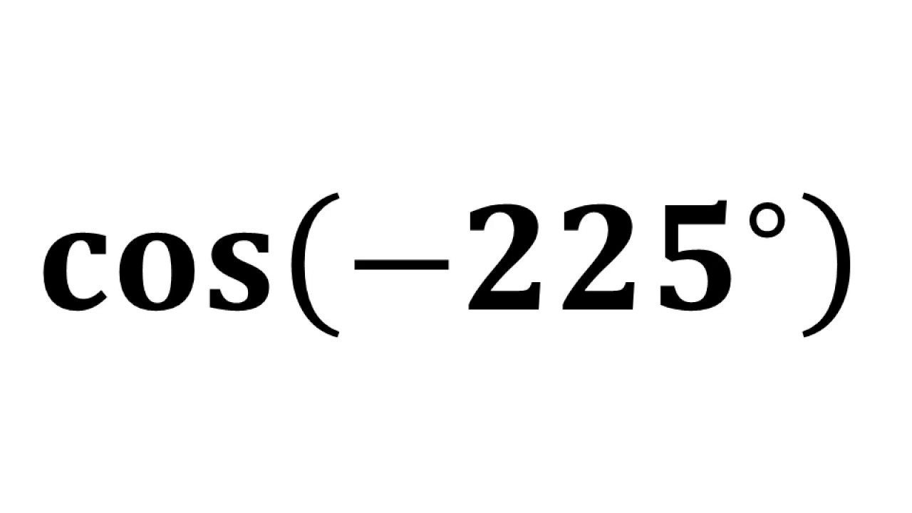 Cos 225 Cos 225 Cos 225 Second Method YouTube