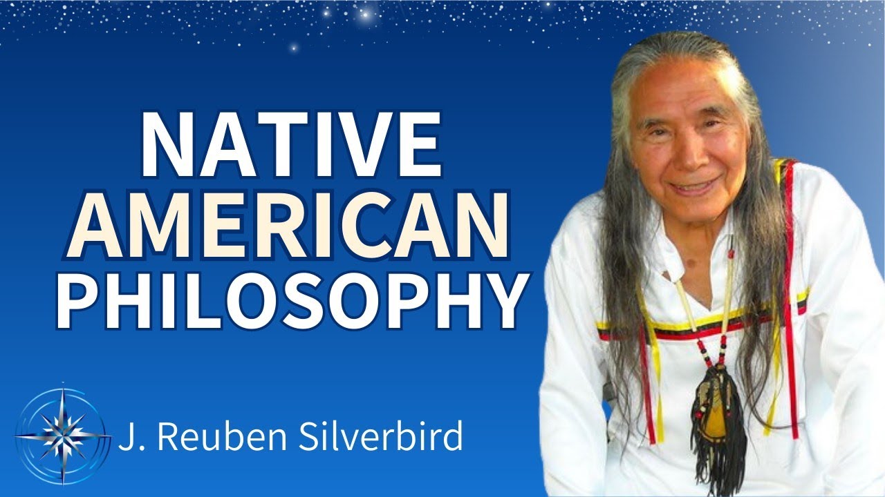 Native American Philosophy and Teachings from J. Reuben Silverbird ...