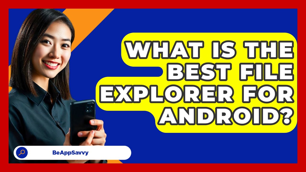 What Is The Best File Explorer For Android? - Be App Savvy - YouTube