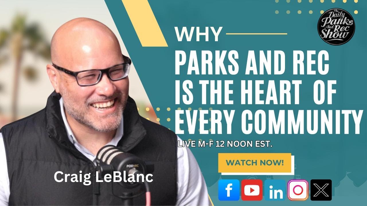 Ep#68 The Value of Parks & Rec w/ Craig LeBlanc on The Daily Parks ...