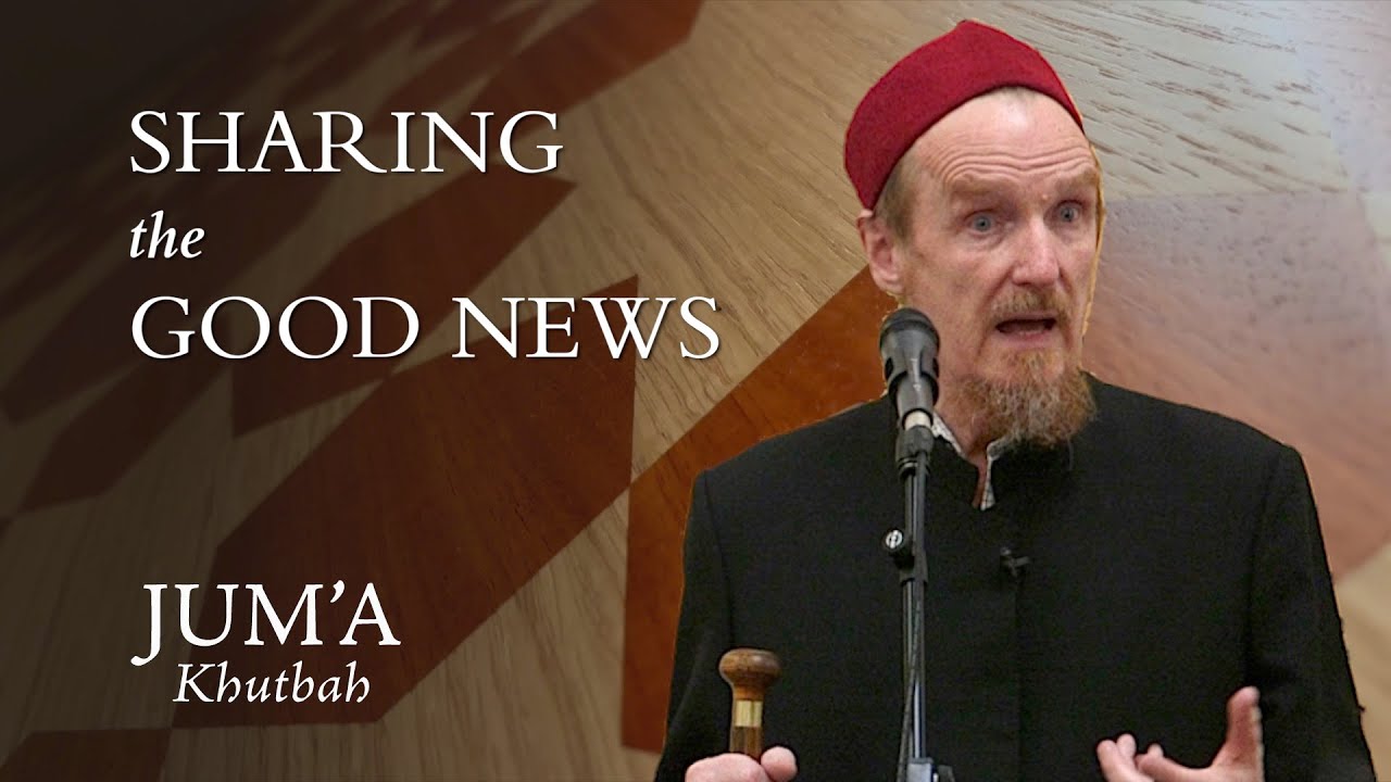 Sharing the Good News – Abdal Hakim Murad: Friday Sermon - YouTube