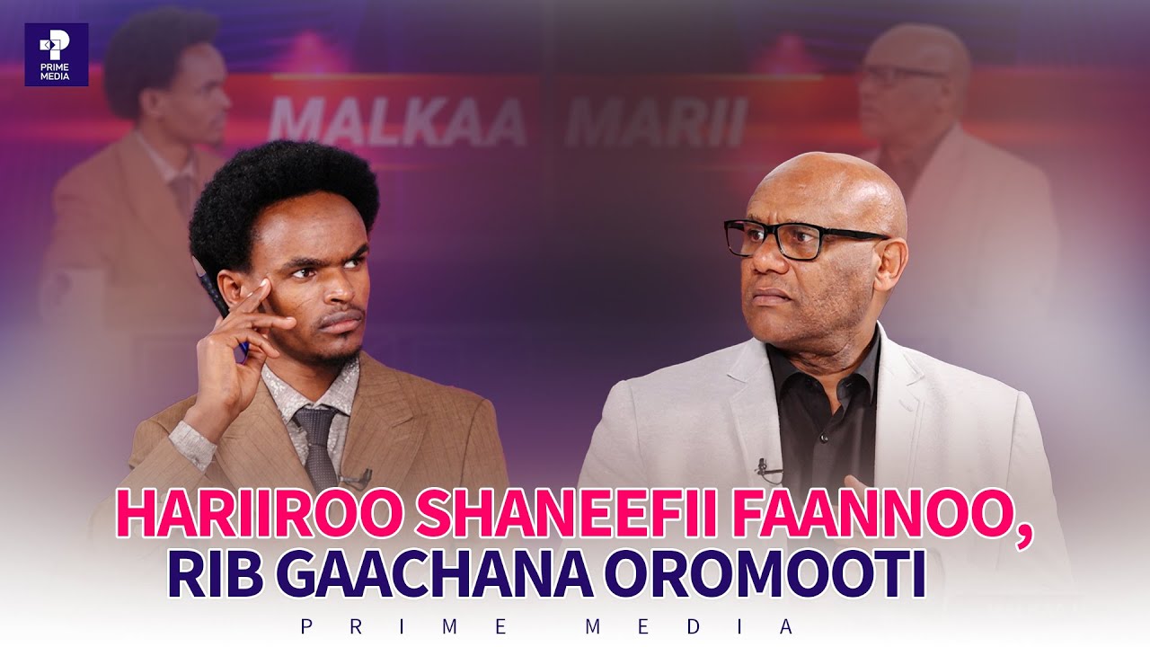 Hariiroo Shaneefii Faannoo, RIB Gaachana Oromooti | Malkaa Marii ...