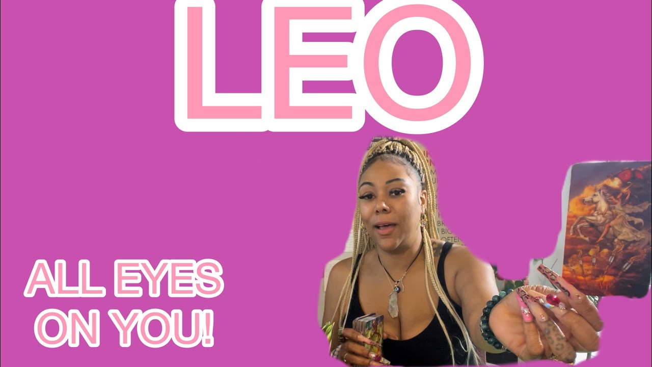 ♌️ LEO: ALL EYES ON YOU LEO SINCE EVERYONE IS SEEING A NEW YOU BOO! SO ...