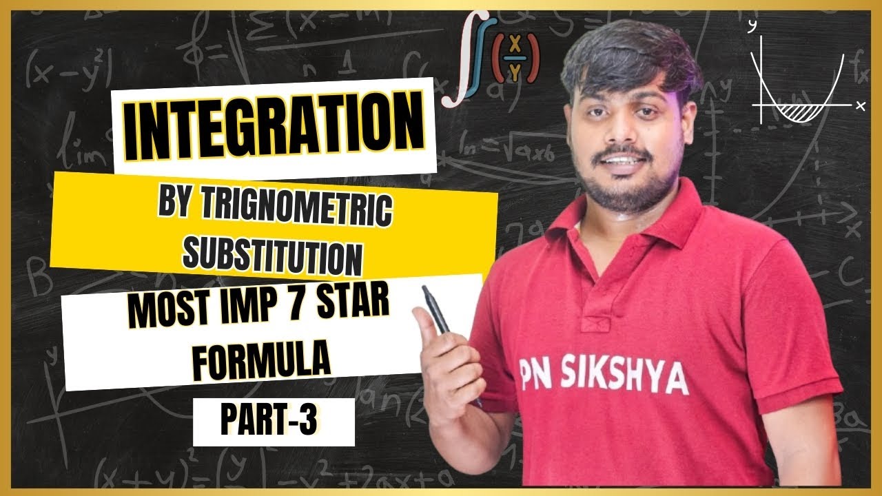 Integration by Trigonometric Substitution | 7 Star Formula Part-3 ...