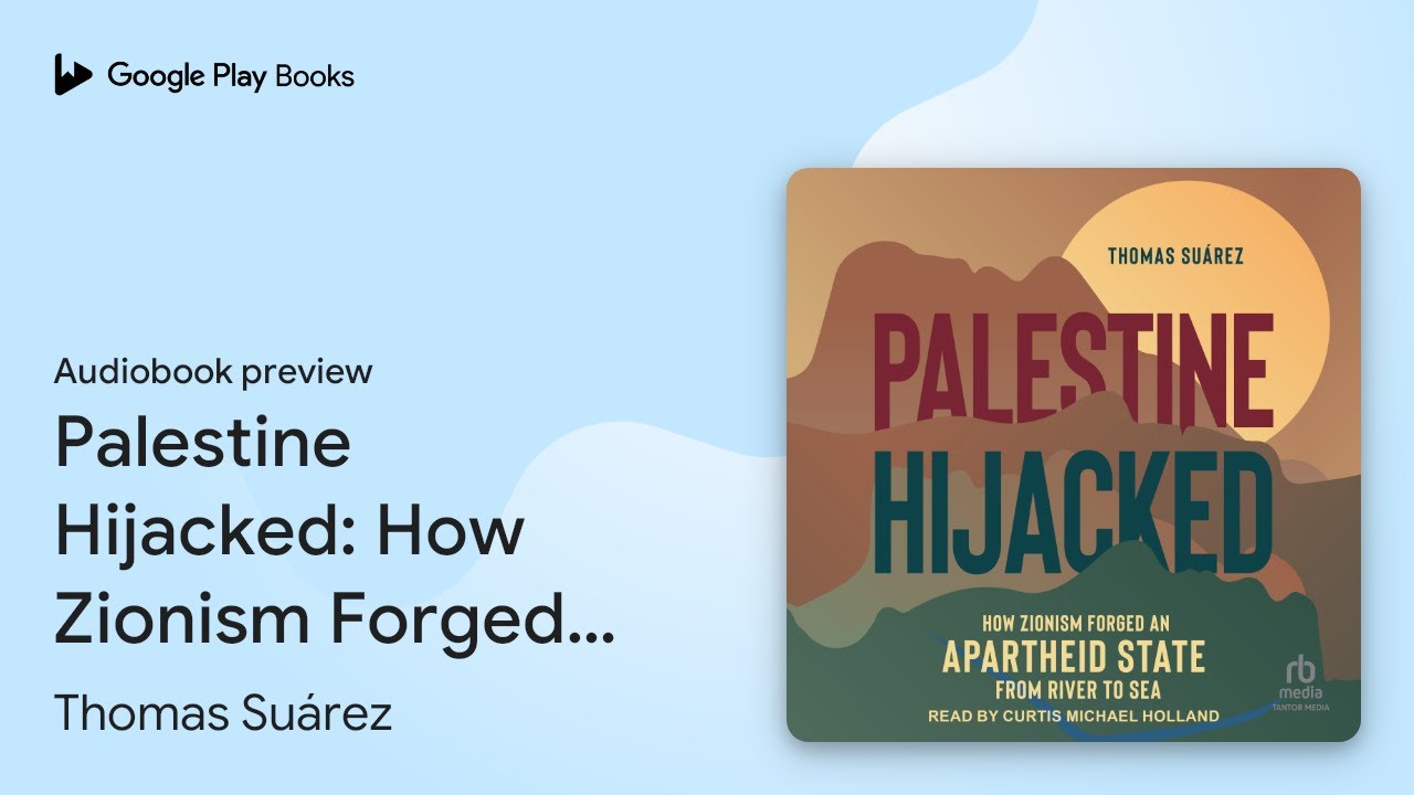 Palestine Hijacked: How Zionism Forged an… by Thomas Suárez · Audiobook ...