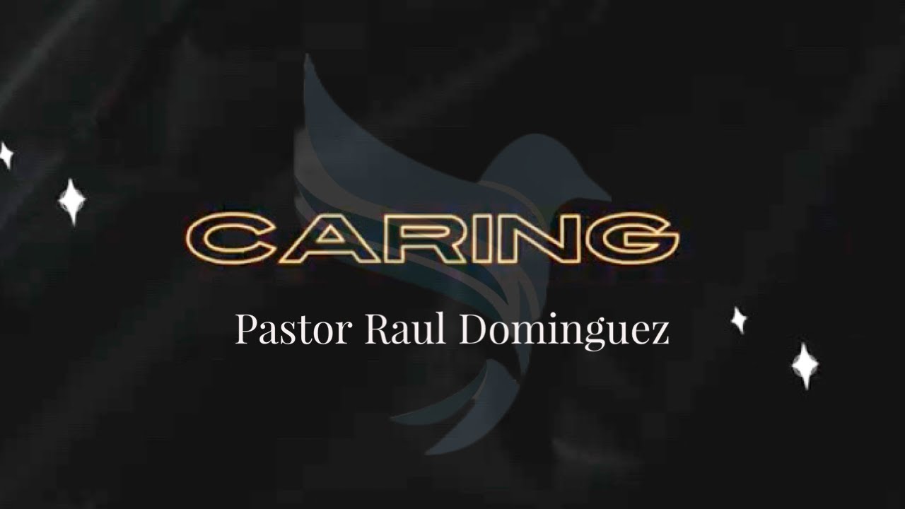 Pastor Raul— Caring - YouTube