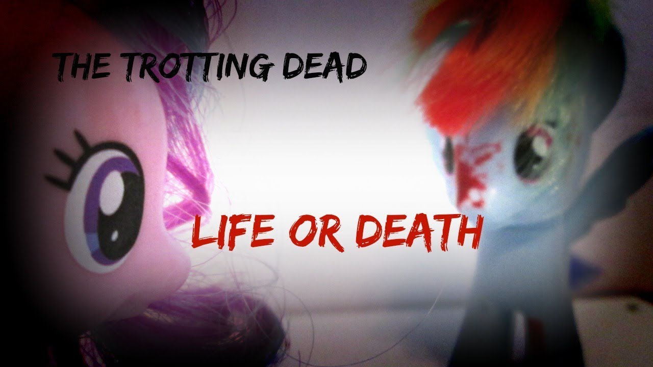 MLP- The Trotting Dead ep4 (Life or Death) - YouTube