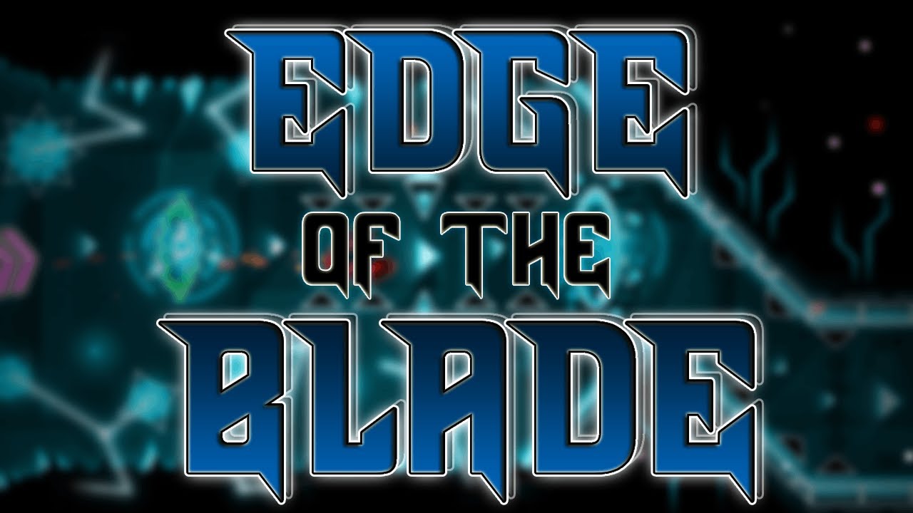 [New Hardest] 100% Edge of The Blade (Extreme Demon) | Geometry Dash - YouTube