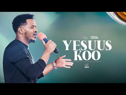 MIRGISA TESHOME || YESUUS KOO || NEW LIVE WORSHIP || JCP CHURCH || 2024 ...