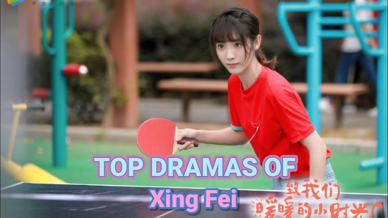 TOP 24 BEST XING FEI DRAMA LIST OF ALL TIME | DRAMA LIST OF XING FEI #XINGFEI #星飛 #幸飞 - YouTube