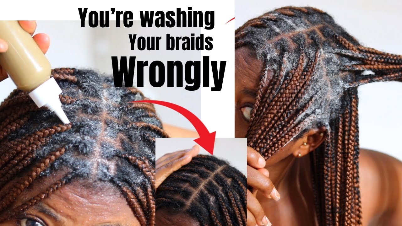 Best way to wash you braid to keep them clean and help you grow longer ...