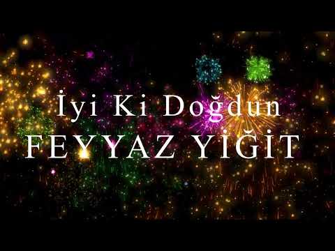 İyi Ki Doğdun FEYYAZ YİĞİT