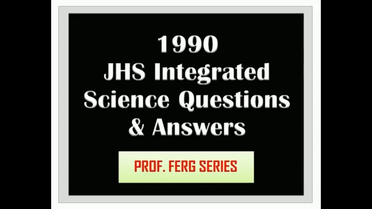 INTEGRATED SCIENCE - INTEGRATED SCIENCE QUESTIONS FOR JHS 1990 (View ...