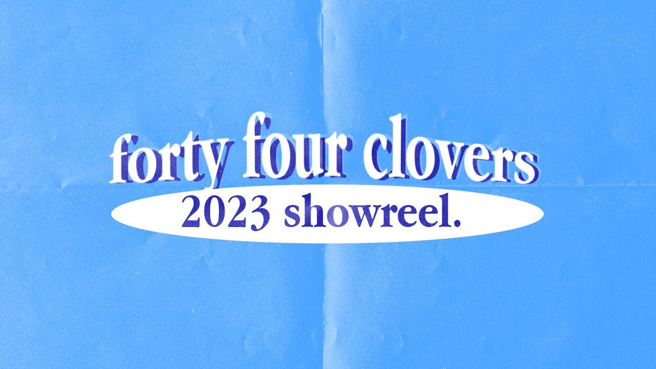FORTY FOUR CLOVERS | 2023 SHOWREEL - YouTube