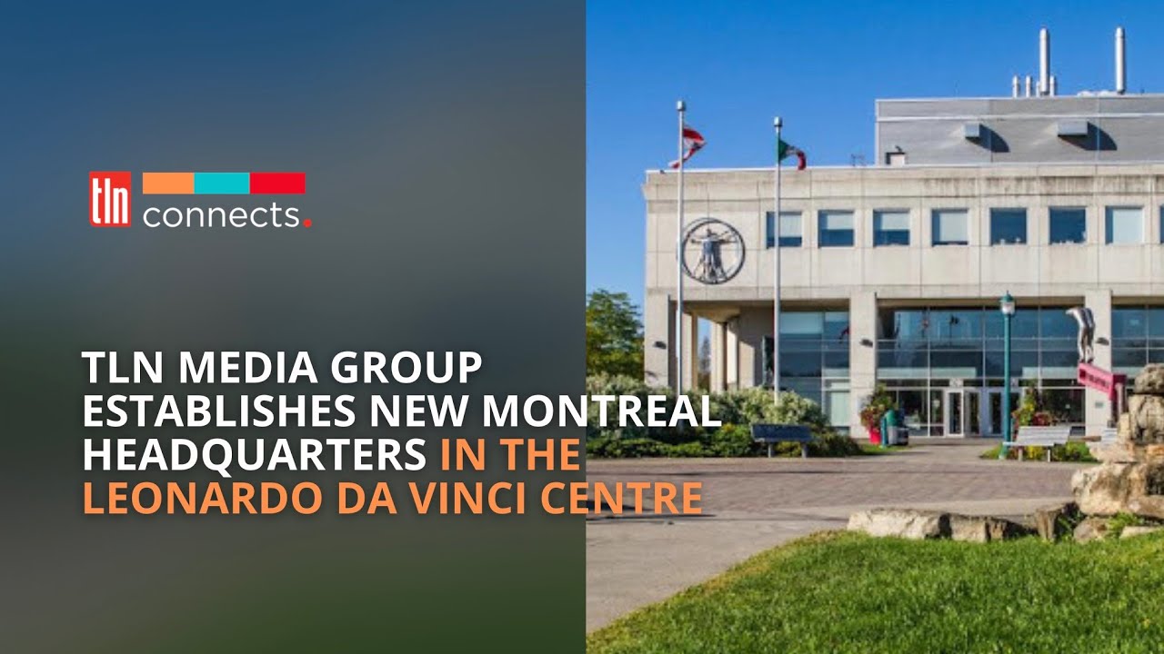 TLN Media Group Establishes New Montréal Headquarters | TLN Connects ...