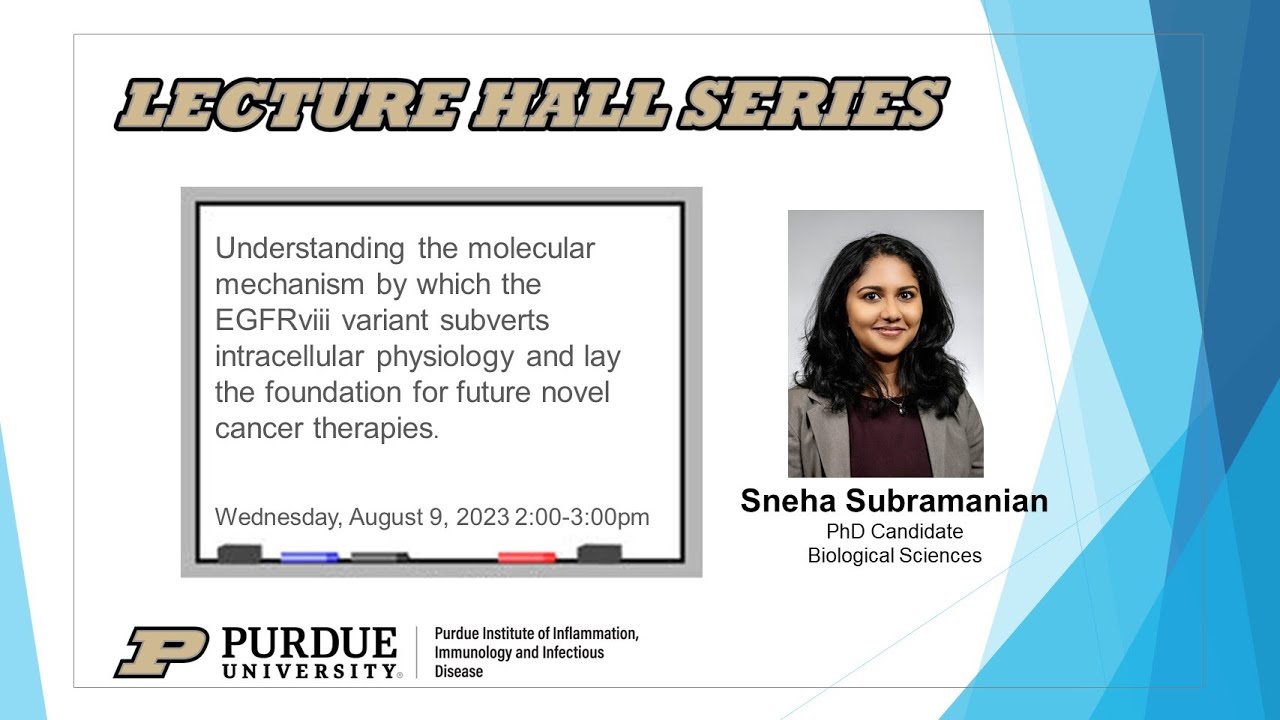 The Purdue Lecture Hall Series - Sneha Subramanian, Biological Sciences ...