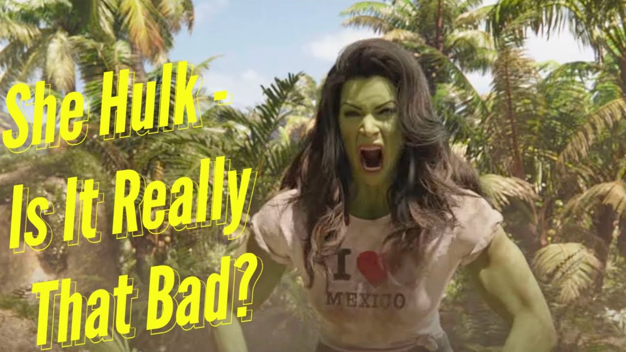 She-Hulk - Is It Really That Bad? - YouTube
