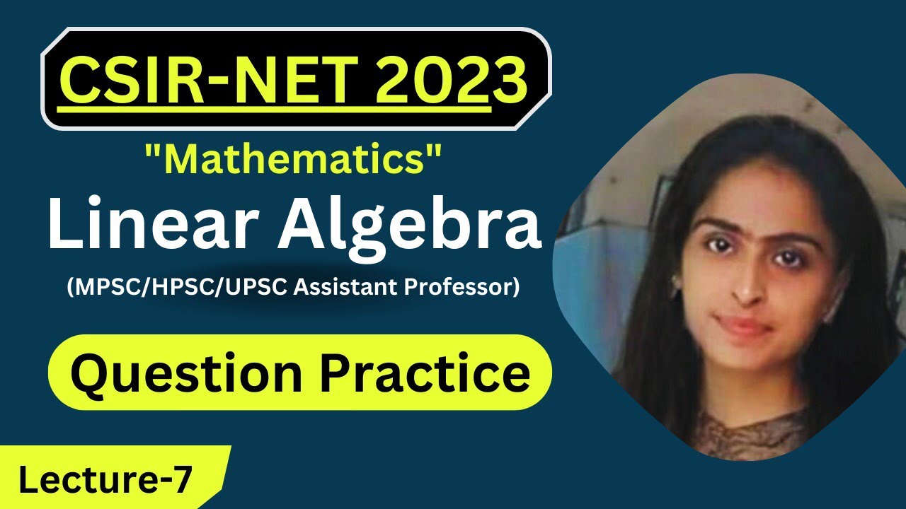 Lecture 7 Csir Net Mathematics 2023 Linear Algebra Question Mppsc Hpsc Upsc Assistant