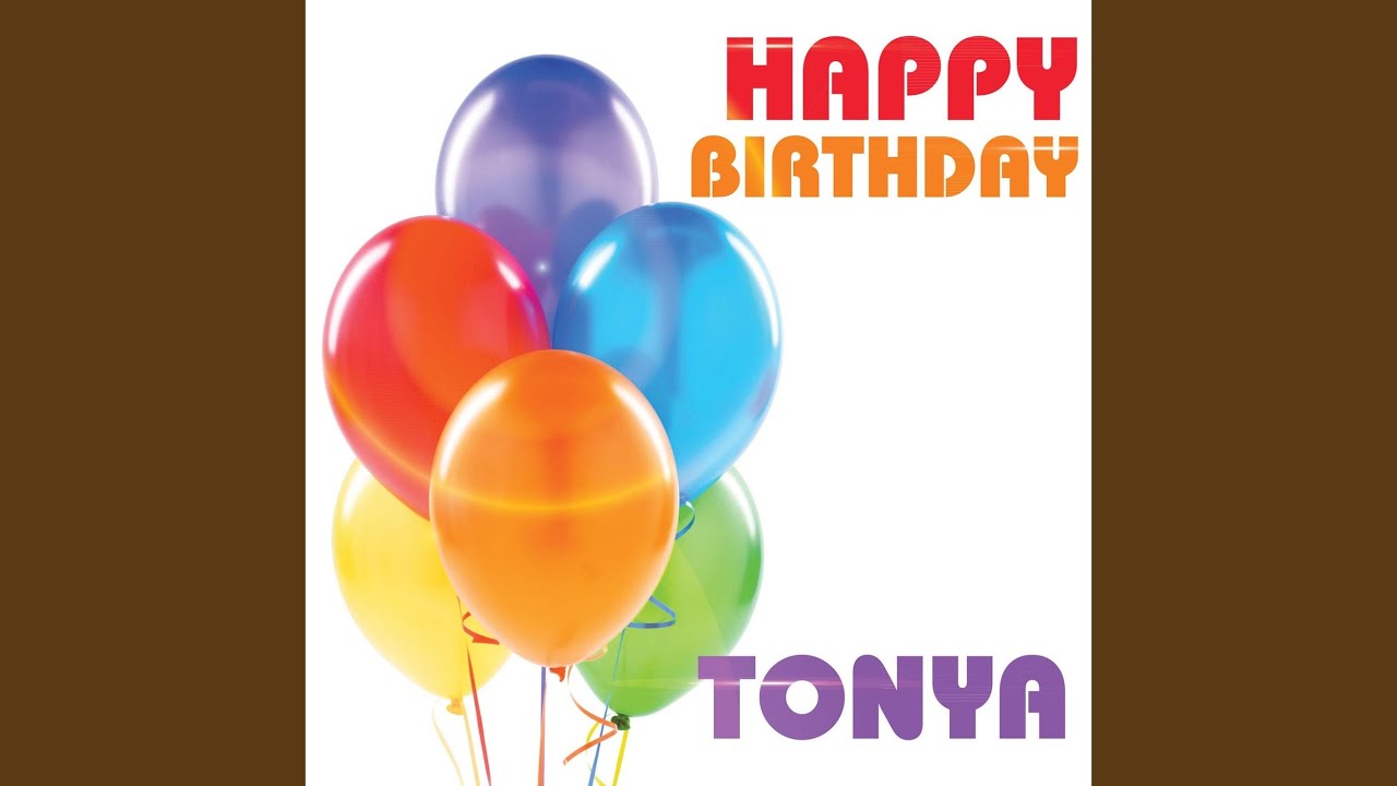 Happy Birthday Tonya - YouTube