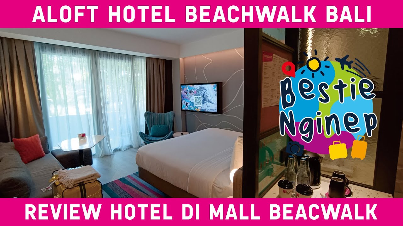 Review Aloft Hotel di Mall Beachwalk Bali - YouTube