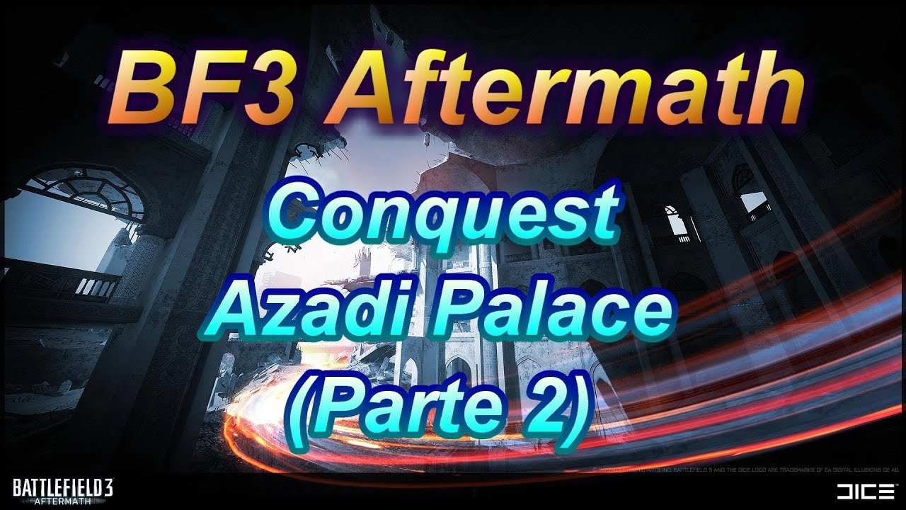 BF3 Aftermath: Conquest em Azadi Palace LIVE! (Parte 2) - YouTube
