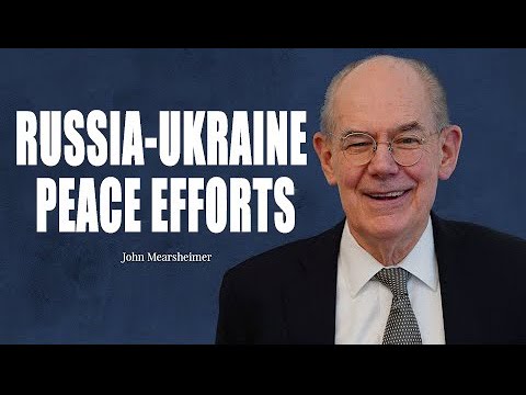 John Mearsheimer:Russia-Ukraine Peace Efforts (FULL INTERVIEW) - YouTube