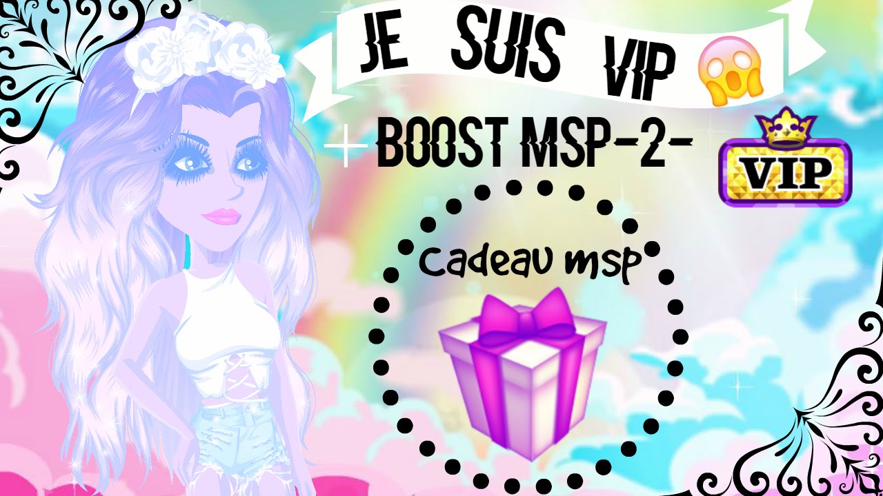 JE SUIS vip +CADEAUX msp 3plein de rare ^-^ +BOOSTE MSP2 - YouTube