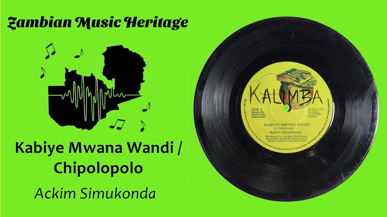 Ackim Simukonda - Kabiye Mwana Wandi / Chipolopolo - Zambian Single ...