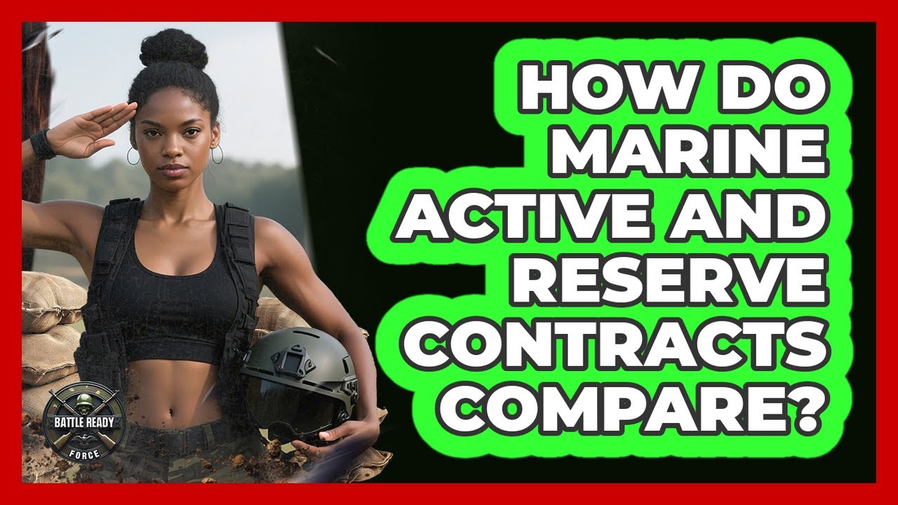 How Do Marine Active And Reserve Contracts Compare? - Battle Ready ...