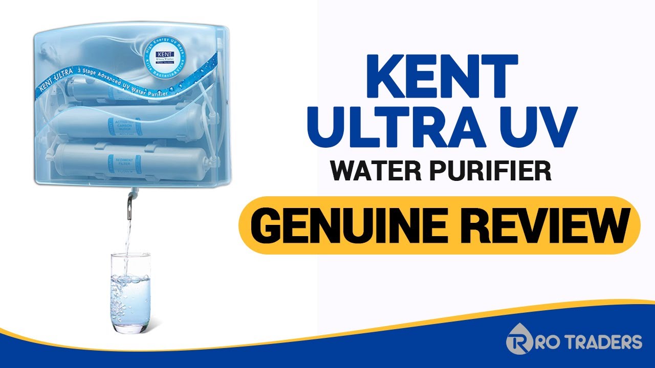KENT Ultra UV Water Purifier Review, Price & Customer Feedback - RO ...
