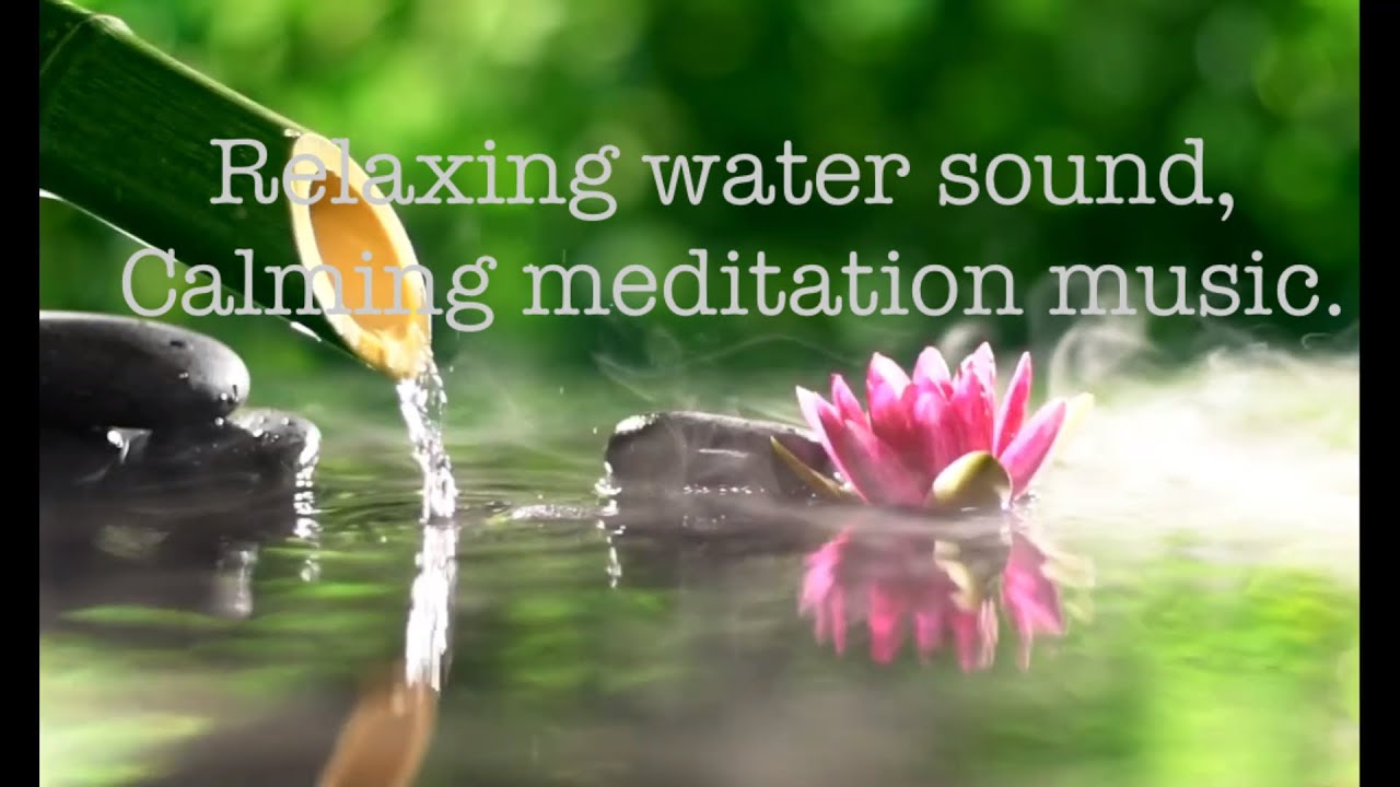 Relaxing water sound, Calming meditation music. - YouTube