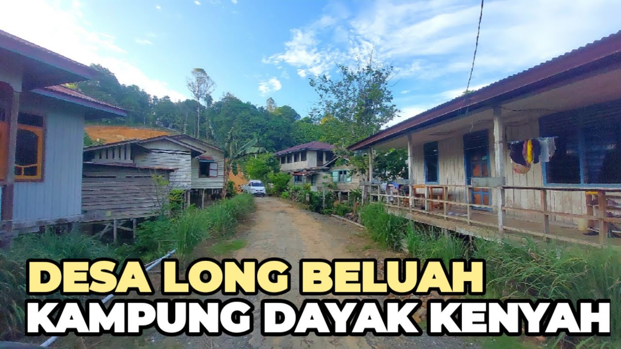 SUASANA DESA LONG BELUAH, BULUNGAN, KALIMANTAN UTARA - YouTube